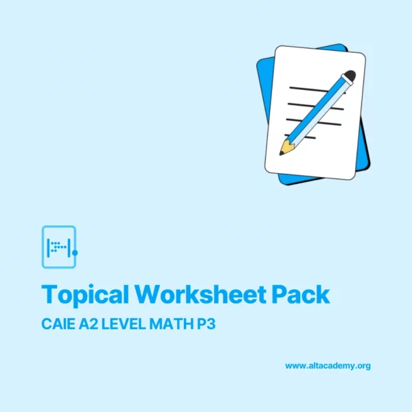 Mathematics A2 Topical Worksheet Pack - Alt Academy
